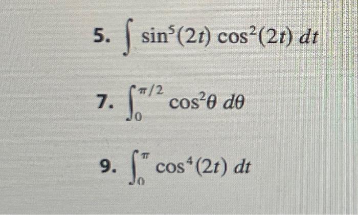 Solved ∫sin5(2t)cos2(2t)dt∫0π/2cos2θdθ∫0πcos4(2t)dt | Chegg.com