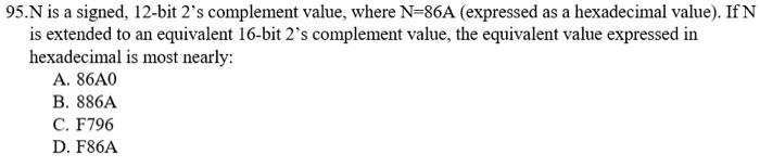 Solved 95.N is a signed, 12-bit 2 's complement value, where | Chegg.com