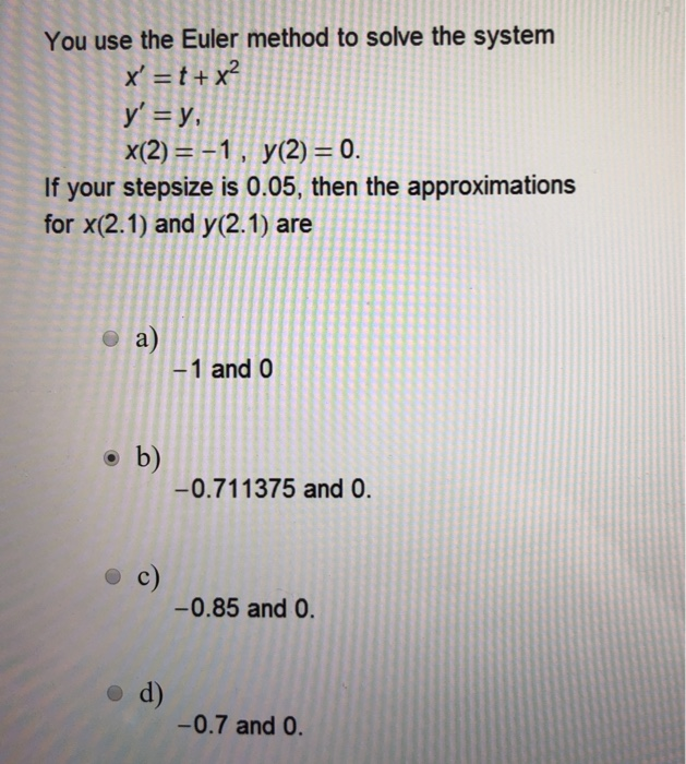 Solved You use the Euler method to solve the system X'=t+x? | Chegg.com