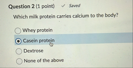 Solved Question 2 (1 ﻿point) ﻿SavedWhich milk protein | Chegg.com