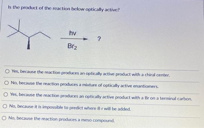 Solved Is the product of the reaction below optically | Chegg.com