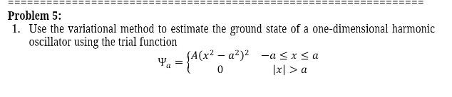 Solved Problem 5: 1. Use the variational method to estimate | Chegg.com