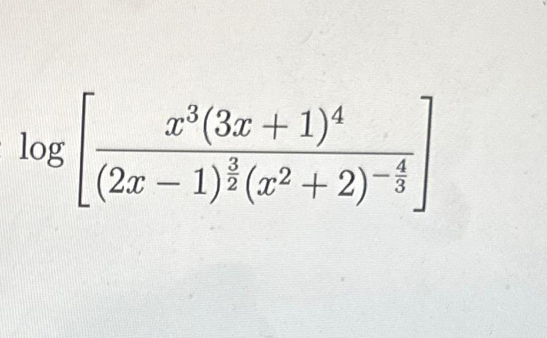 Solved log[x3(3x+1)4(2x-1)32(x2+2)-43] | Chegg.com