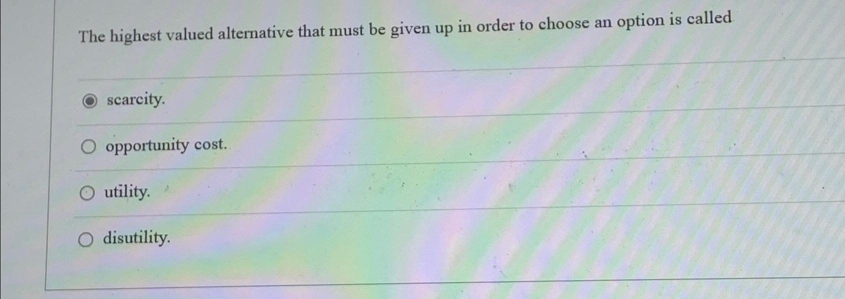 Solved The highest valued alternative that must be given up | Chegg.com