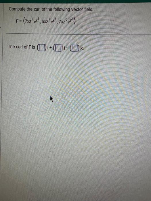 Solved Compute the curl of the following vector field. | Chegg.com