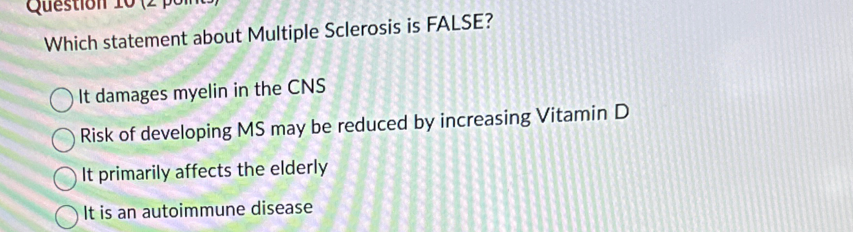 Solved Which statement about Multiple Sclerosis is FALSE?It | Chegg.com