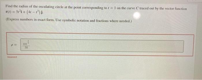 Solved Find the radius of the osculating circle at the point | Chegg.com