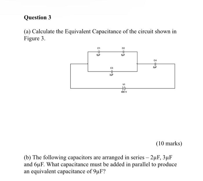Solved Question 3 (a) Calculate the Equivalent Capacitance | Chegg.com