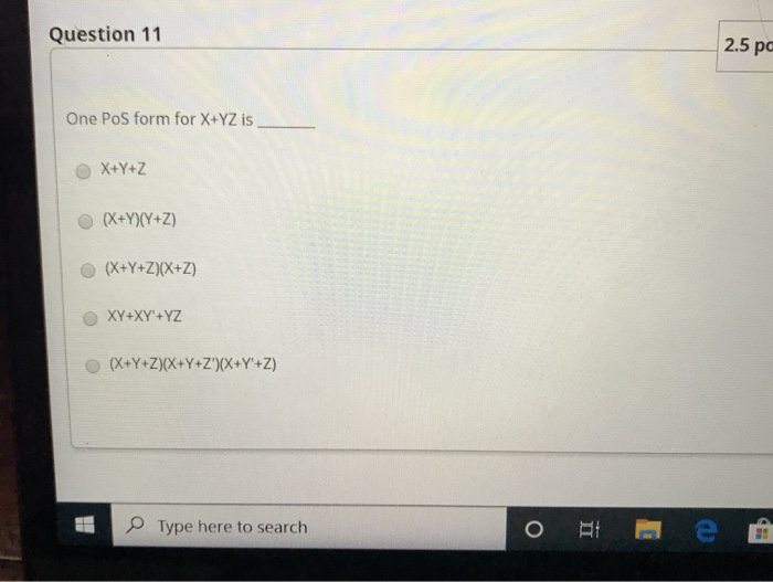 Solved Question 11 2.5 pc One Pos form for X+YZ is X+Y+Z | Chegg.com