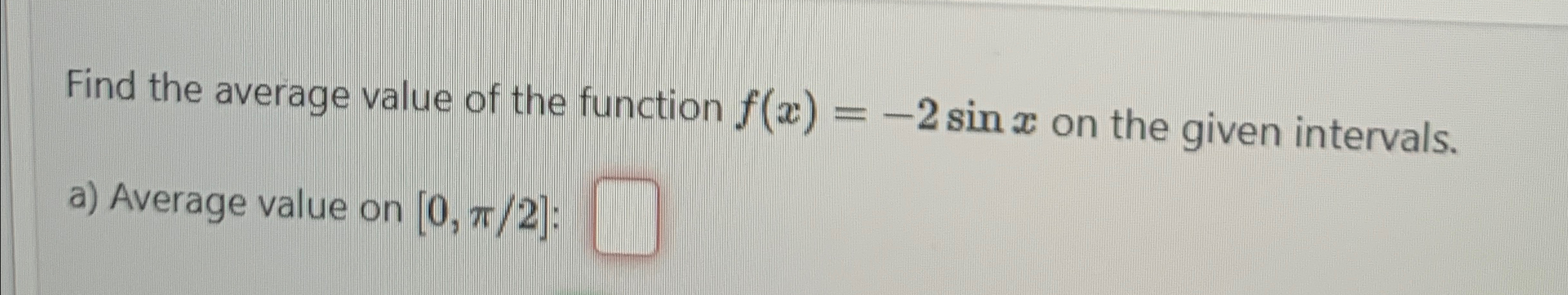 Solved Find the average value of the function f(x)=-2sinx | Chegg.com