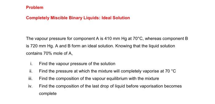 Solved Completely Miscible Binary Liquids: Ideal Solution | Chegg.com