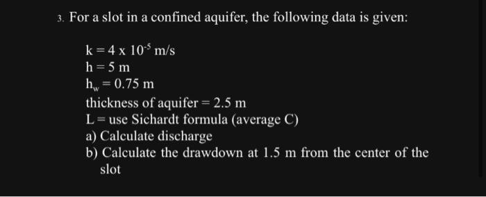 Solved 3. For a slot in a confined aquifer, the following | Chegg.com