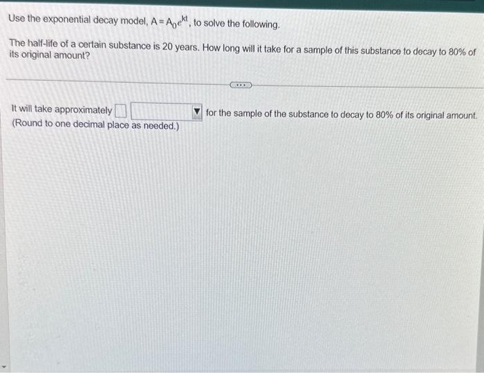 Solved Use the exponential decay model, A=A0ekt, to solve | Chegg.com