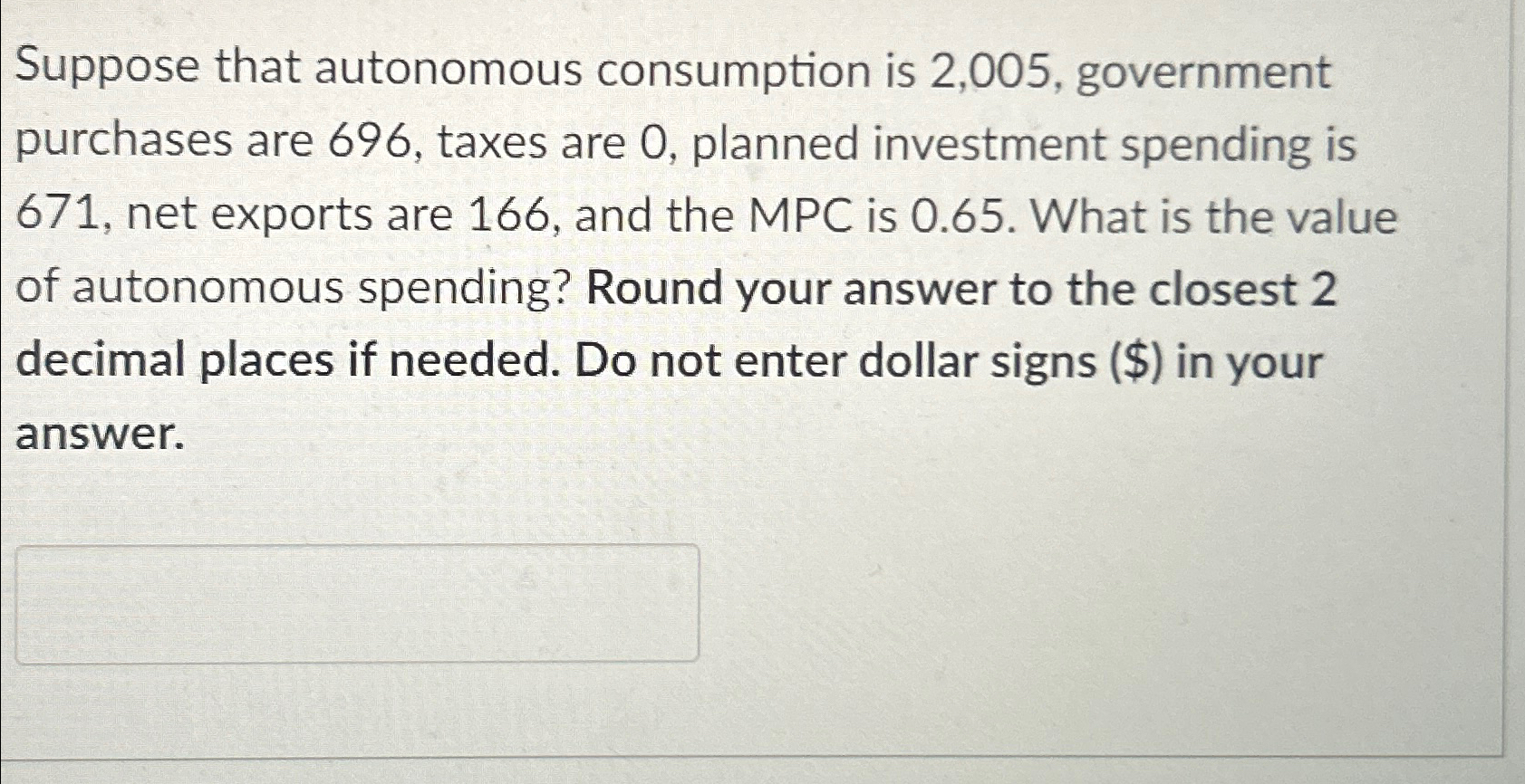 Solved Suppose that autonomous consumption is 2,005 , | Chegg.com