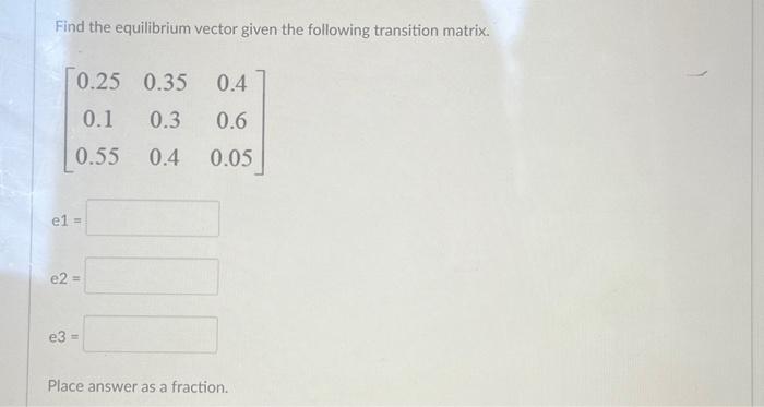 Solved Find the equilibrium vector given the following | Chegg.com