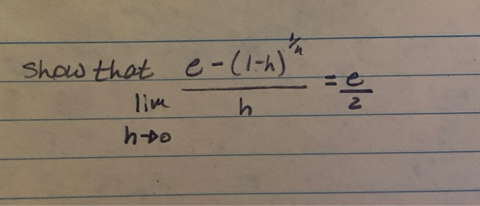 Solved show that e-(1-h)" lim h ho | Chegg.com