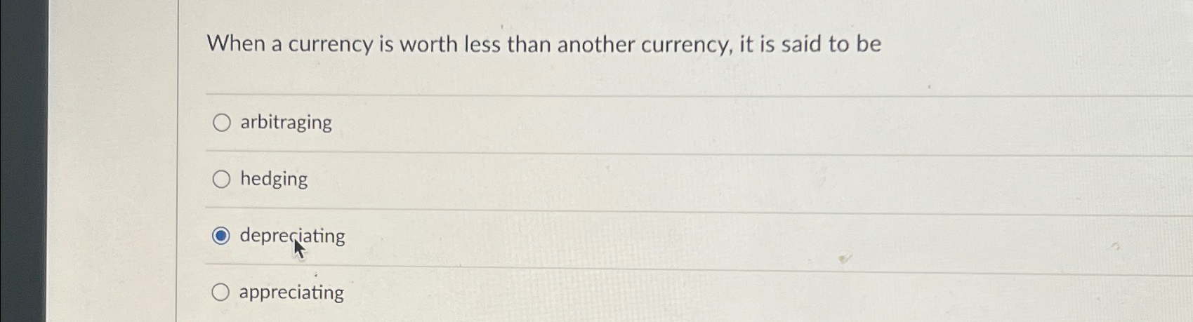 Solved When a currency is worth less than another currency, | Chegg.com