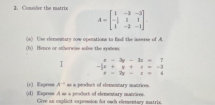 Solved 2. Consider the matrix A = I X -1/x - X 1 (a) Use | Chegg.com