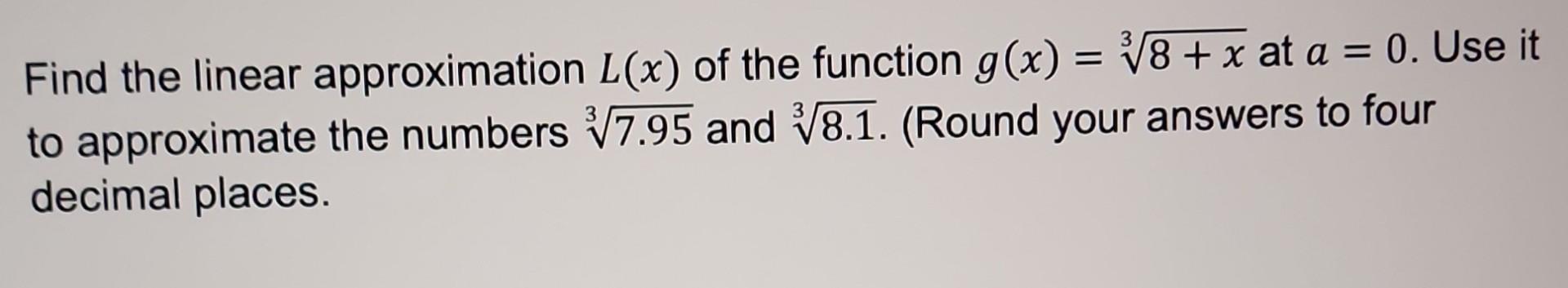 Solved Find the linear approximation L(x) of the function | Chegg.com