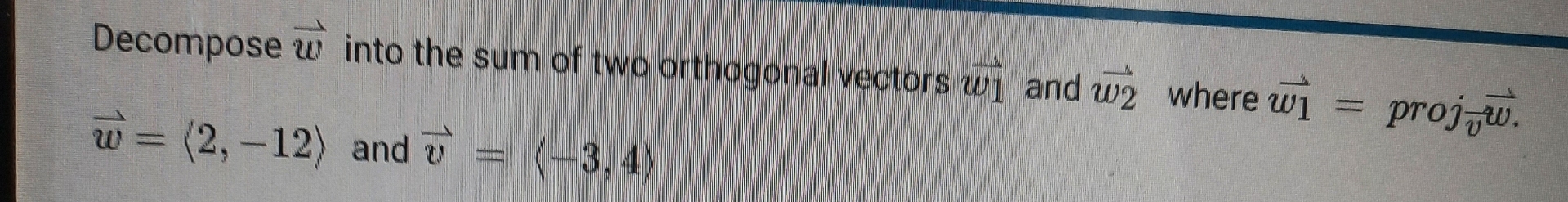 Solved Decompose vec(w) ﻿into the sum of two orthogonal | Chegg.com