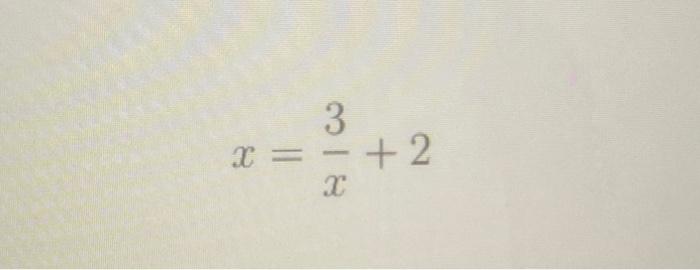 Solved 3 X = - + 2 2 | Chegg.com