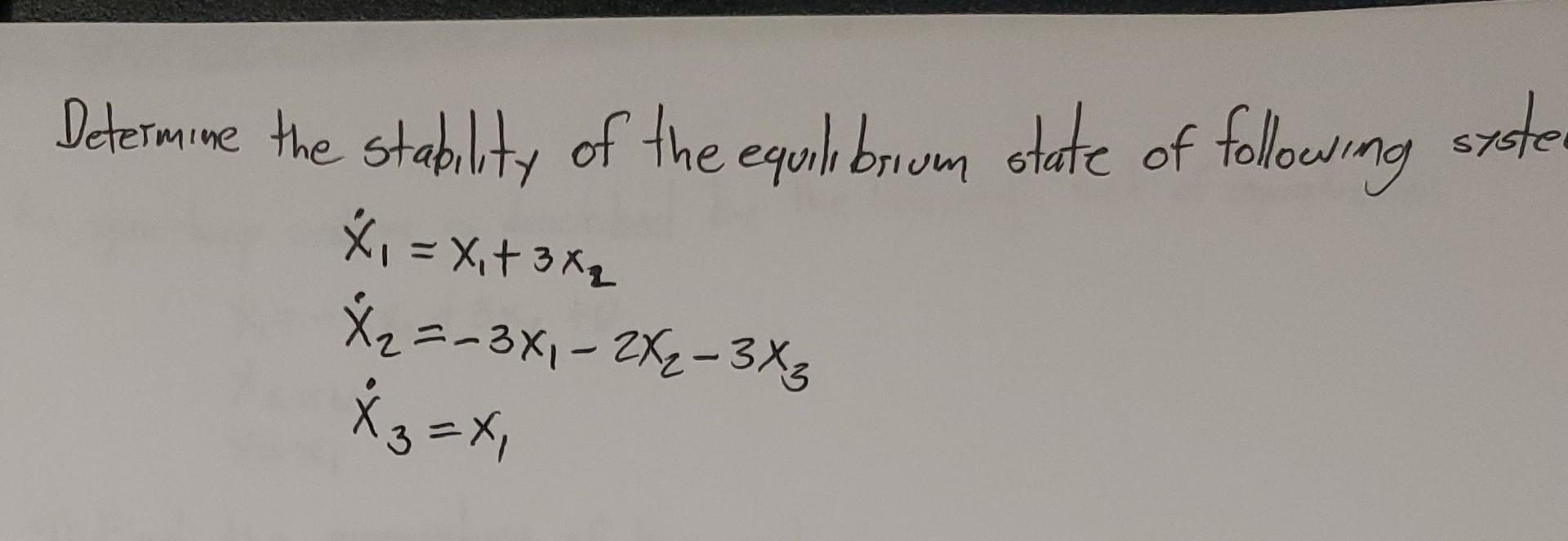 Solved Determine the stability of the equilibrium state of | Chegg.com