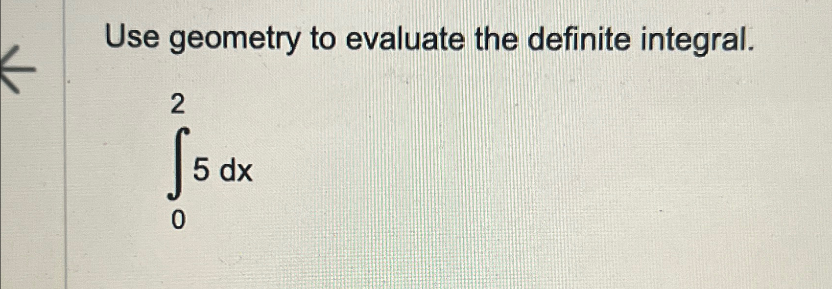 Solved Use geometry to evaluate the definite integral.∫025dx | Chegg.com