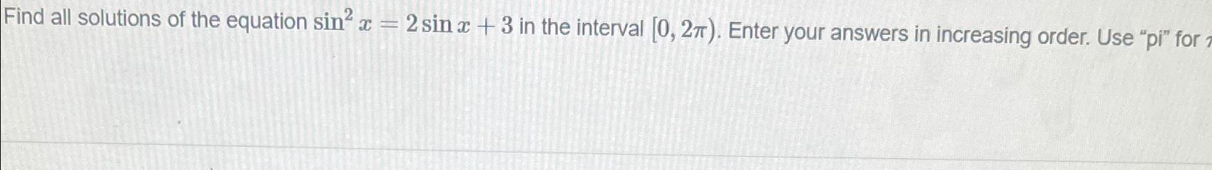 Solved Find all solutions of the equation sin2x=2sinx+3 ﻿in | Chegg.com