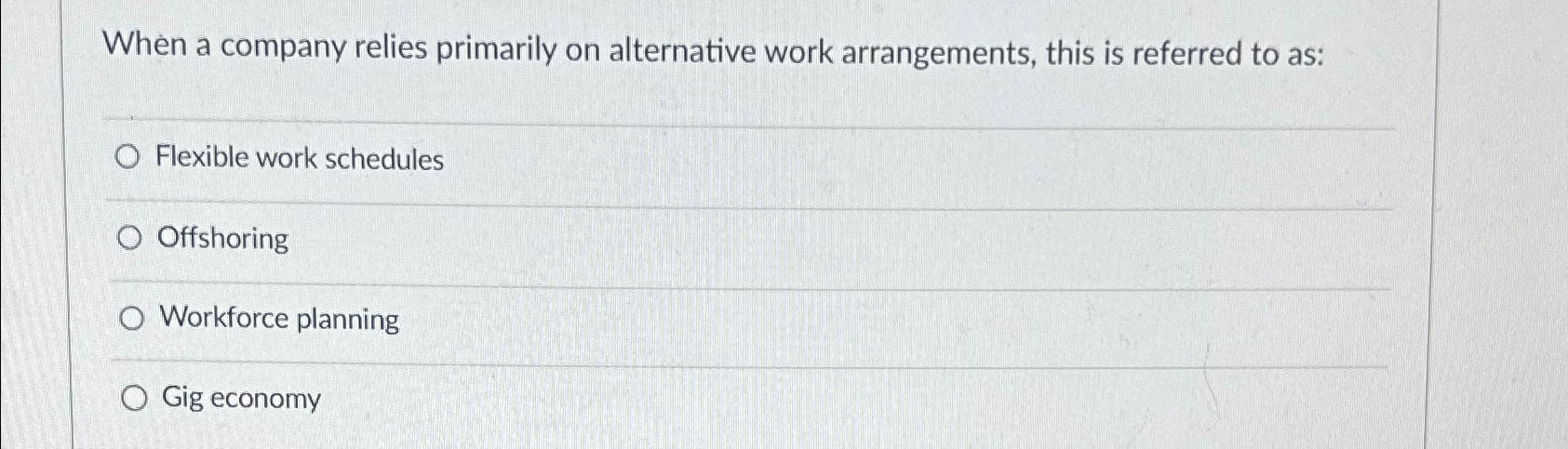 Solved When a company relies primarily on alternative work | Chegg.com