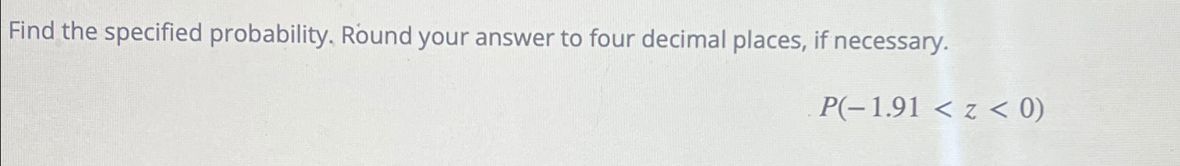 Solved Find the specified probability. Round your answer to | Chegg.com Solved Find the specified probability. Round your answer to | Chegg.com