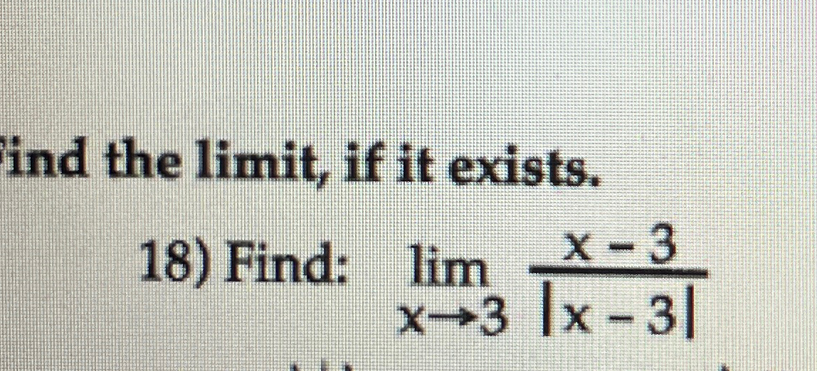 Solved ind the limit, ﻿if it exists.Find: limx→3x-3|x-3| | Chegg.com