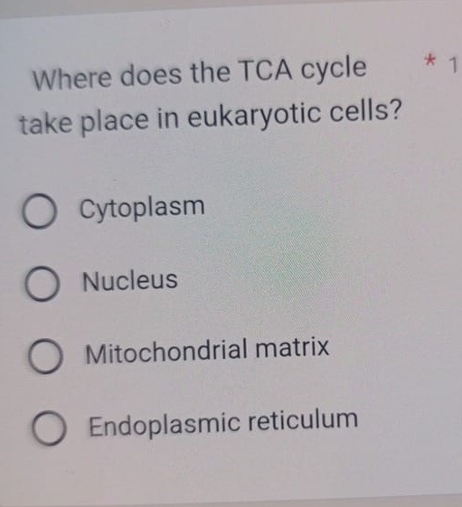Solved Where does the TCA cycle1take place in eukaryotic | Chegg.com