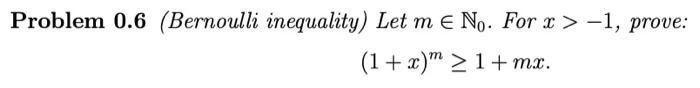Solved Problem 0.6 (Bernoulli inequality) Let m∈N0. For | Chegg.com