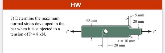 Solved 7) Determine the maximum normal stress developed in | Chegg.com