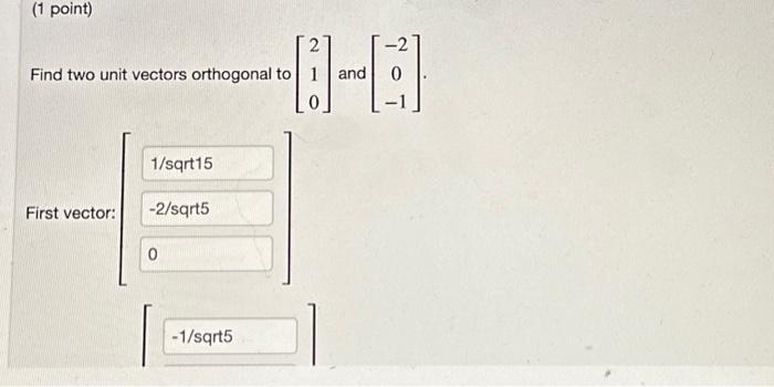 Solved (1 point) Find two unit vectors orthogonal to First | Chegg.com