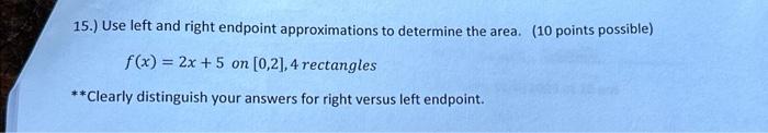 Solved 15.) Use left and right endpoint approximations to | Chegg.com