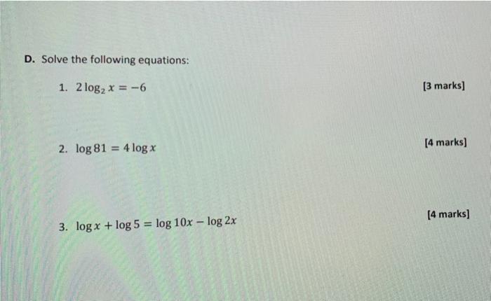 Solved D. Solve the following equations: 1. 2 log2x = -6 [3 | Chegg.com
