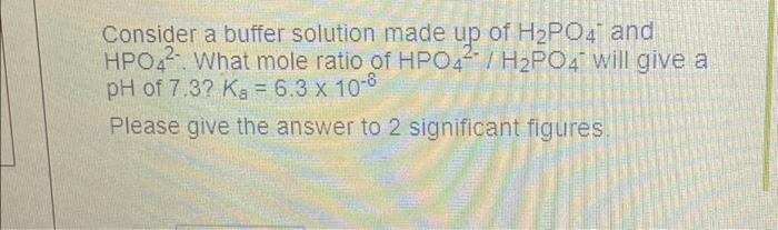 Solved Consider a buffer solution made up of H₂PO4 and HPO4. | Chegg.com