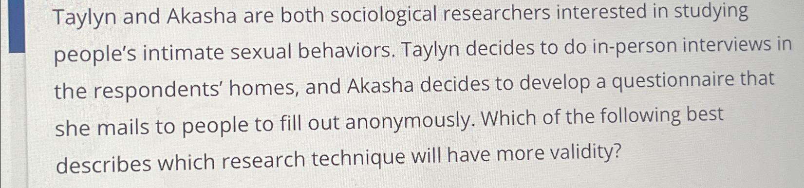 Solved Taylyn and Akasha are both sociological researchers | Chegg.com