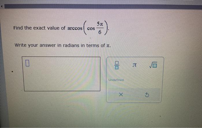 Solved Find the exact value of arccos ( cos 5pi/6 ). Write | Chegg.com