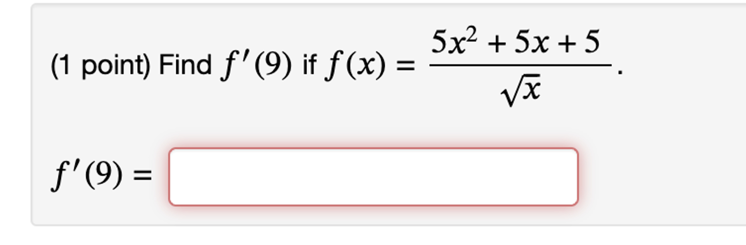 Solved (1 ﻿point) ﻿Find f'(9) ﻿if f(x)=5x2+5x+5x2.f ' (9)= | Chegg.com