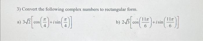 Solved 3) Convert the following complex numbers to | Chegg.com