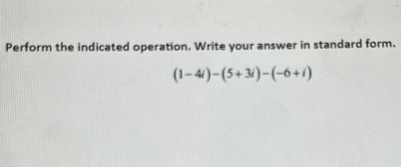 Solved Perform the indicated operation. Write your answer in | Chegg.com