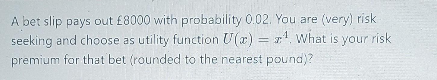 Solved A bet slip pays out £8000 with probability 0.02. You | Chegg.com