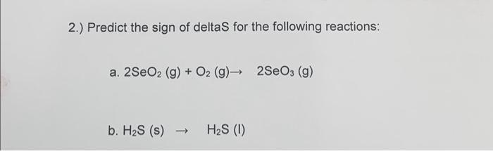 Solved Predict the sign of deltaS for the following | Chegg.com