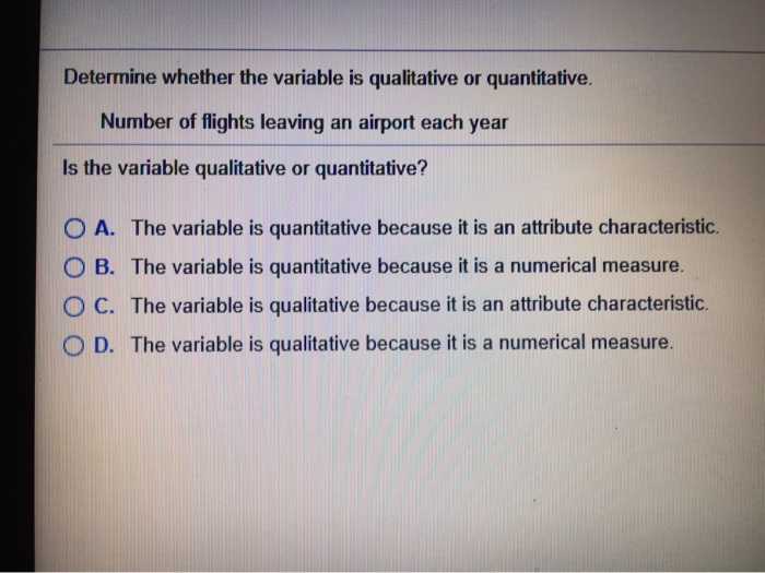 Solved Determine whether the variable is qualitative or | Chegg.com