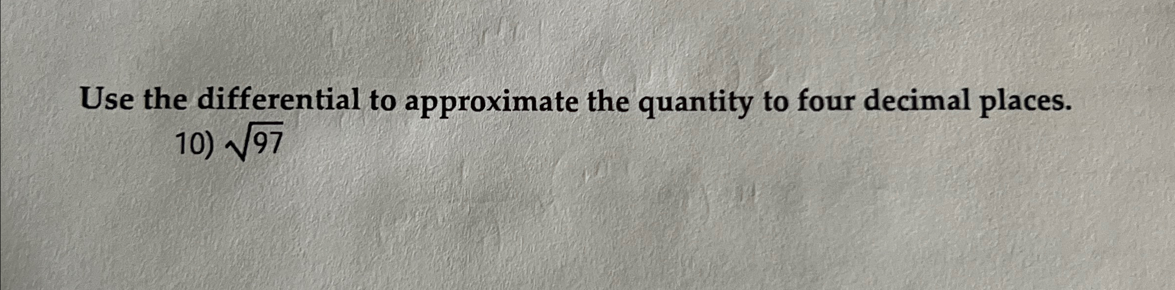 Solved Use the differential to approximate the quantity to | Chegg.com