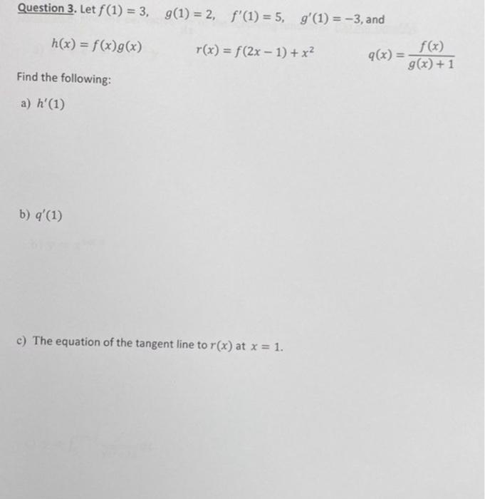 Solved Question 3. Let f(1)=3,g(1)=2,f′(1)=5,g′(1)=−3, and | Chegg.com Solved Question 3. Let f(1)=3,g(1)=2,f′(1)=5,g′(1)=−3, and | Chegg.com