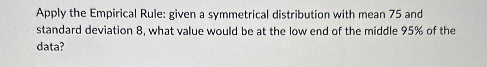 Solved Apply the Empirical Rule: given a symmetrical | Chegg.com