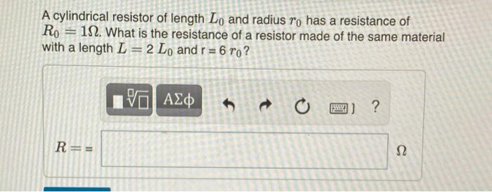 Solved A cylindrical resistor of length Lo and radius ro has | Chegg.com